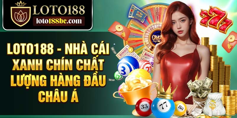 Loto188 - Link chơi xổ số, lô đề uy tín hàng đầu Việt Nam.